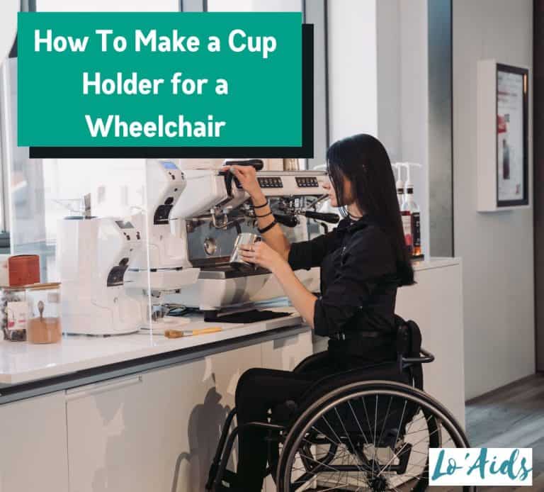 How To Make A Cup Holder For A Wheelchair (DIY Guide)