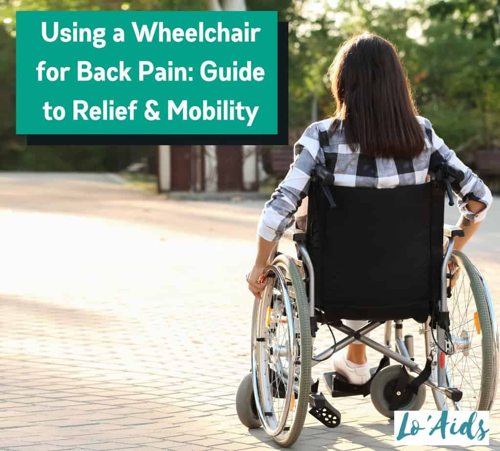 Using A Wheelchair For Back Pain: Guide To Relief & Mobility